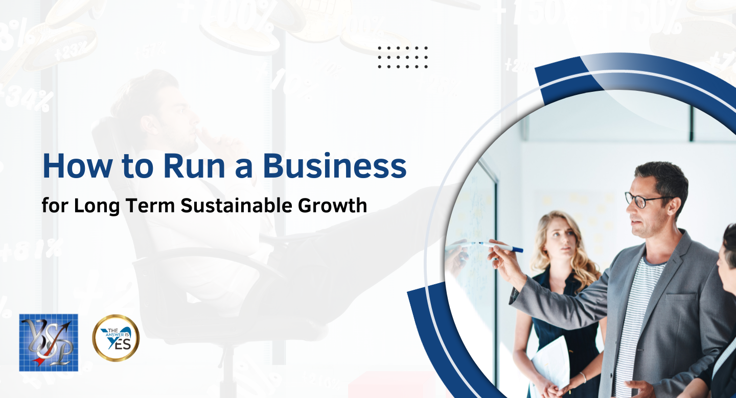 How to Run a Business for Long-Term Sustainable Growth - Your Silent ...